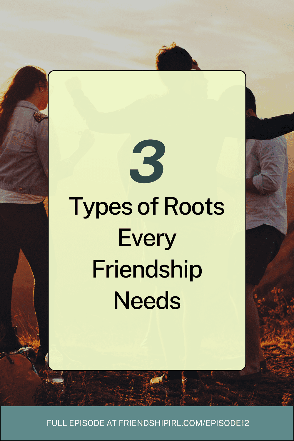 Digging into the 3 Kinds of Friendship Roots