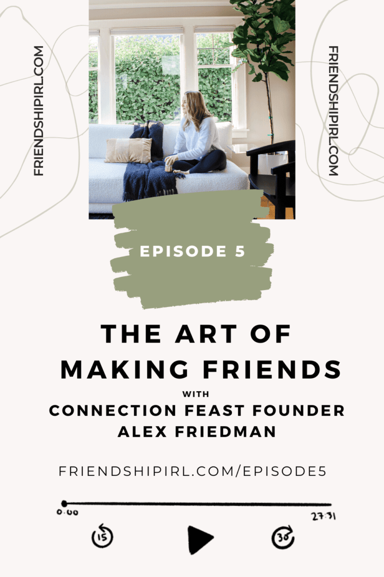 The Art of Making Friends - Friendship IRL Podcast