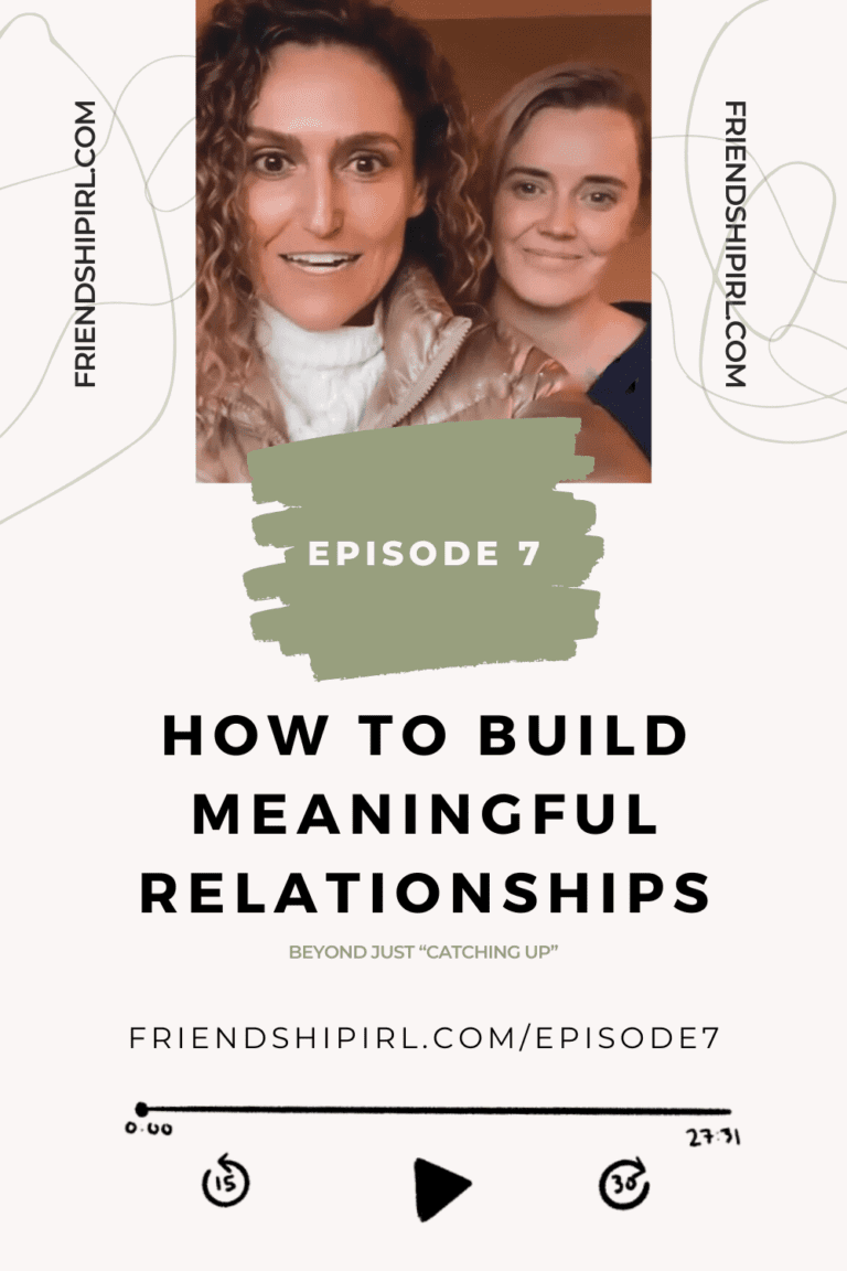 How to Build Meaningful Relationships | Friendship IRL Podcast
