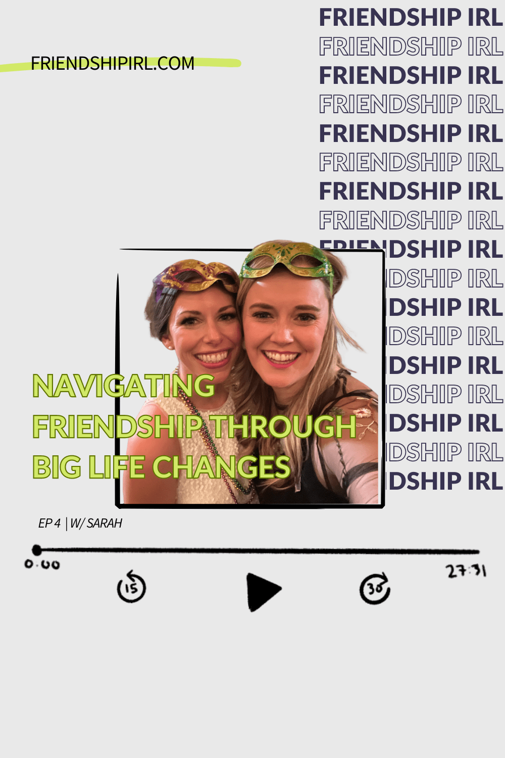 Navigating Friendship Through Big Life Changes - Friendship IRL